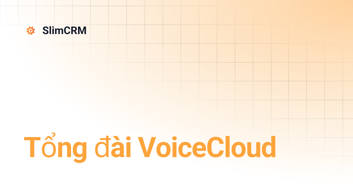 Tổng đài VoiceCloud | SlimCRM